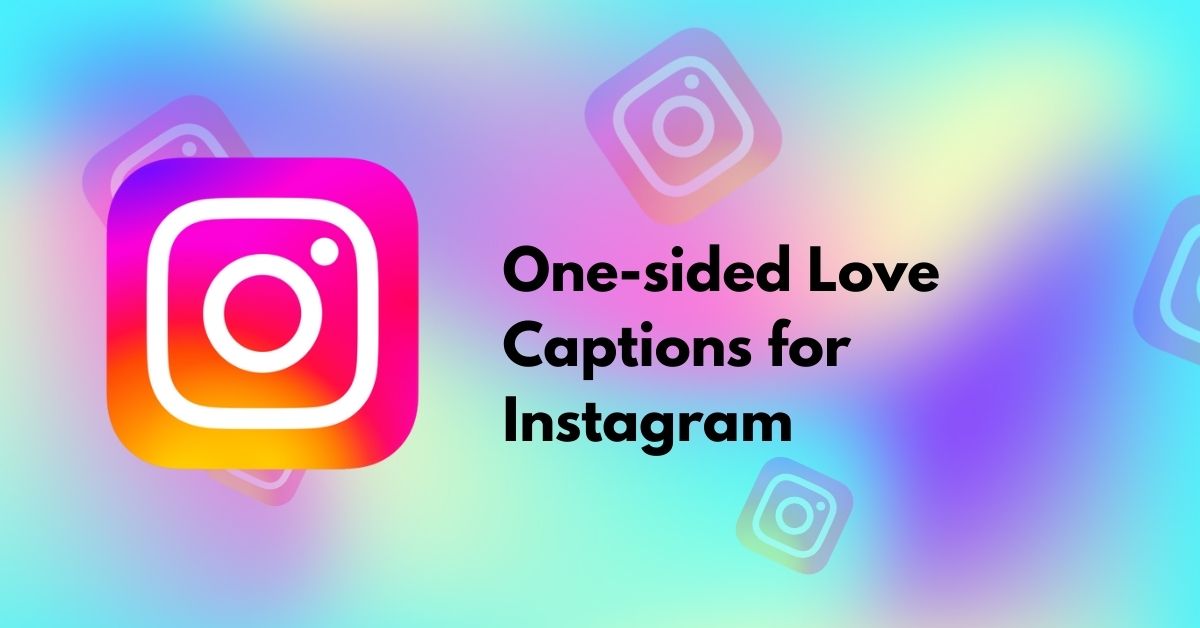 320+ Best One-Sided Love Captions for Instagram: Express Your Heartfelt ...